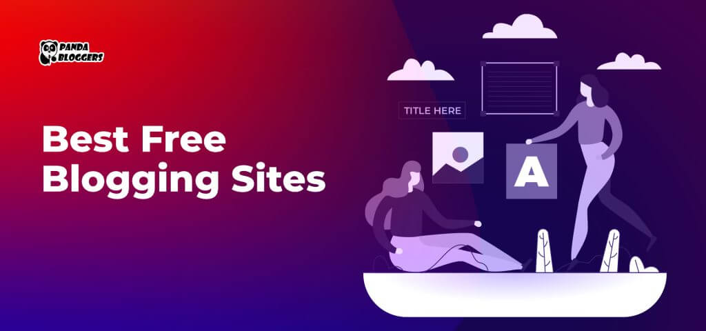 Best Free Blogging Sites | Best Free Blogging Platforms